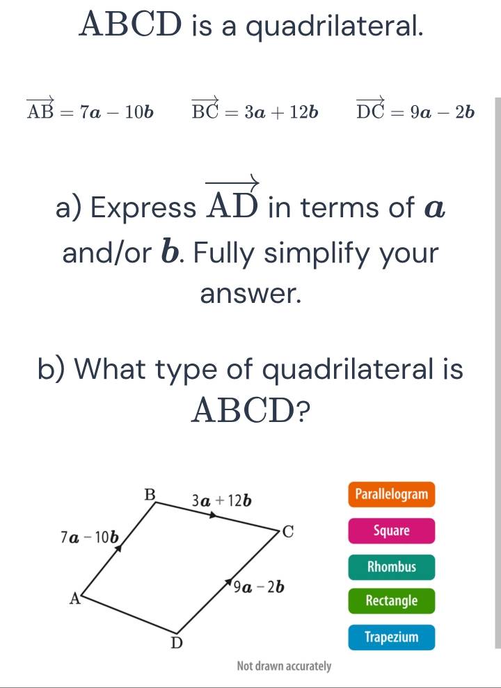 Solved: ABCD is a quadrilateral. vector AB=7a-10b vector BC=3a+12b ...
