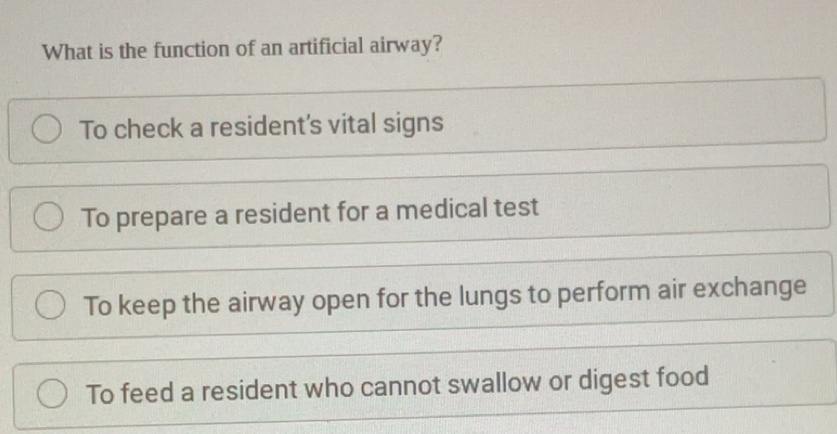 Solved: What is the function of an artificial airway? To check a ...