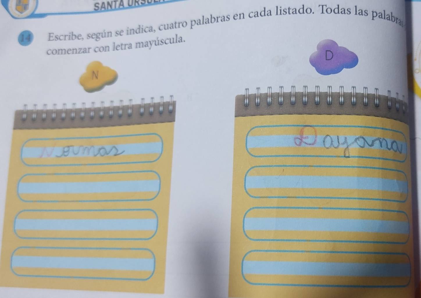 Resuelto:SANTA URS 14 Escribe, según se indica, cuatro palabras en cada ...