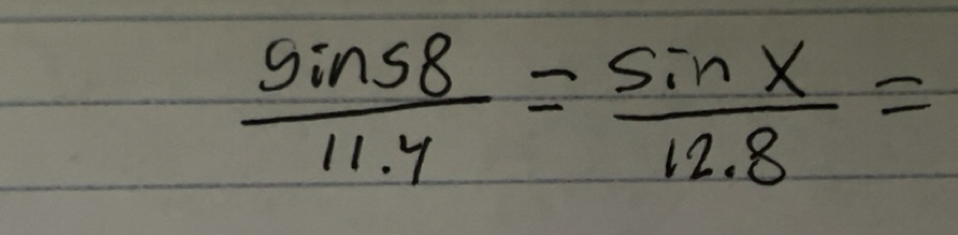 Solved: sin 58/11.4 = sin x/12.8 = [Math]
