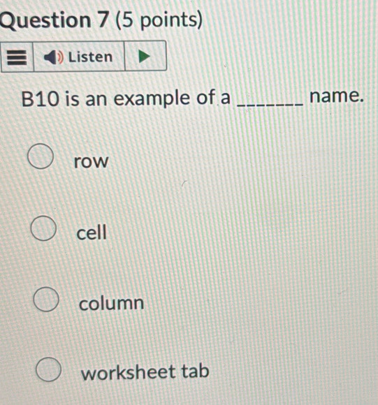Solved: Listen B10 is an example of a _name. row cell column worksheet ...