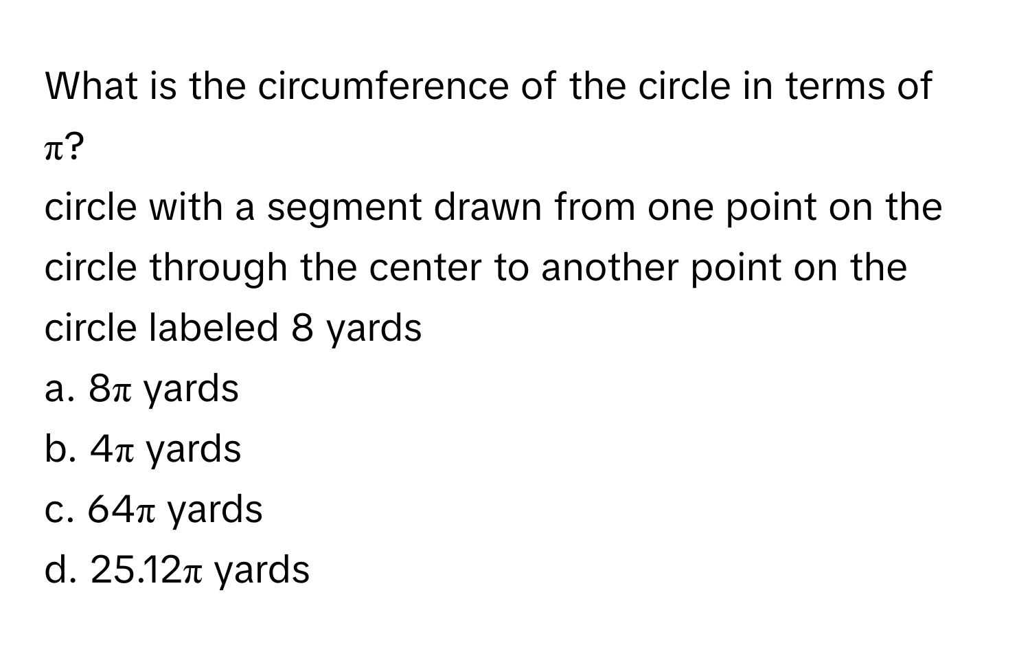 Solved: What is the circumference of the circle in terms of π? circle ...