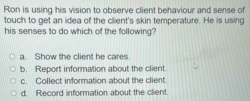 Solved: Ron is using his vision to observe client behaviour and sense ...