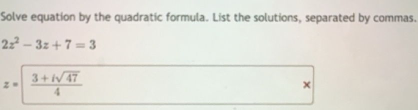 Solved: Solve equation by the quadratic formula. List the solutions ...