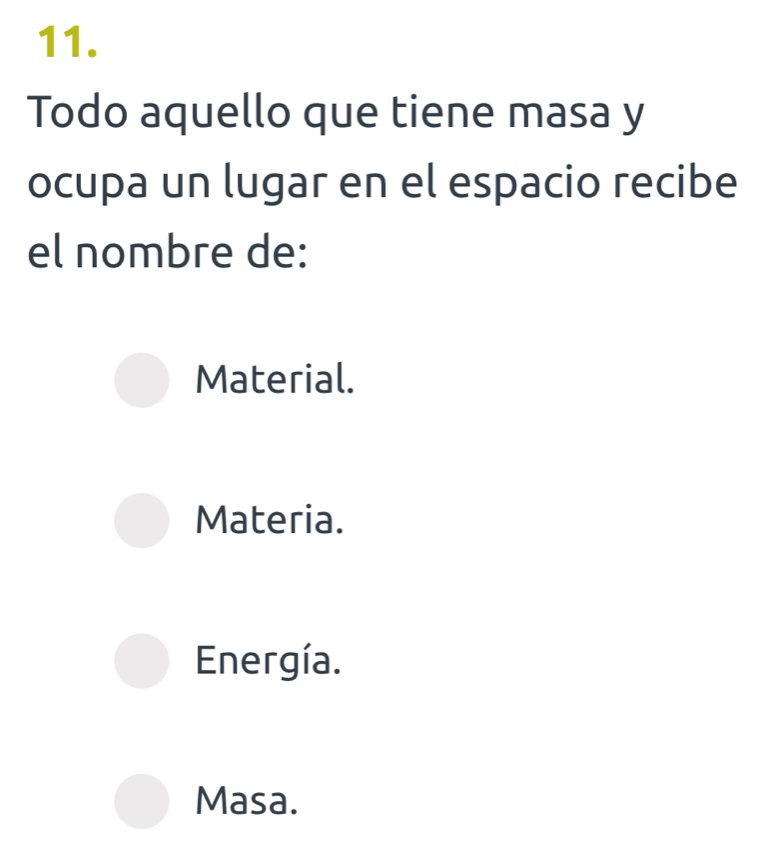 Resuelto:Todo aquello que tiene masa y ocupa un lugar en el espacio ...