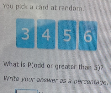 Solved: You pick a card at random. 3 4 5 6 What is P (odd or greater ...