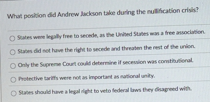 Solved: What position did Andrew Jackson take during the nullification ...