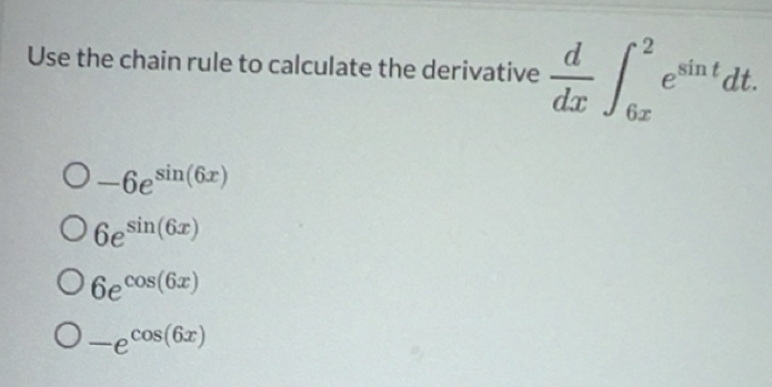 Solved: Use the chain rule to calculate the derivative d/dx ∈t _(6x)^2e ...