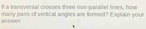 Solved: If a transversal crosses three non-parallel lines, how many ...