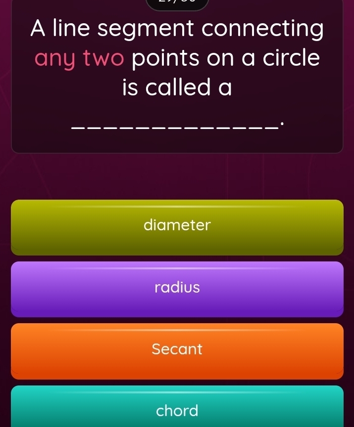 Solved: A line segment connecting any two points on a circle is called ...