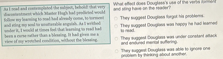 Solved: What effect does Douglass's use of the verbs torment As I read ...