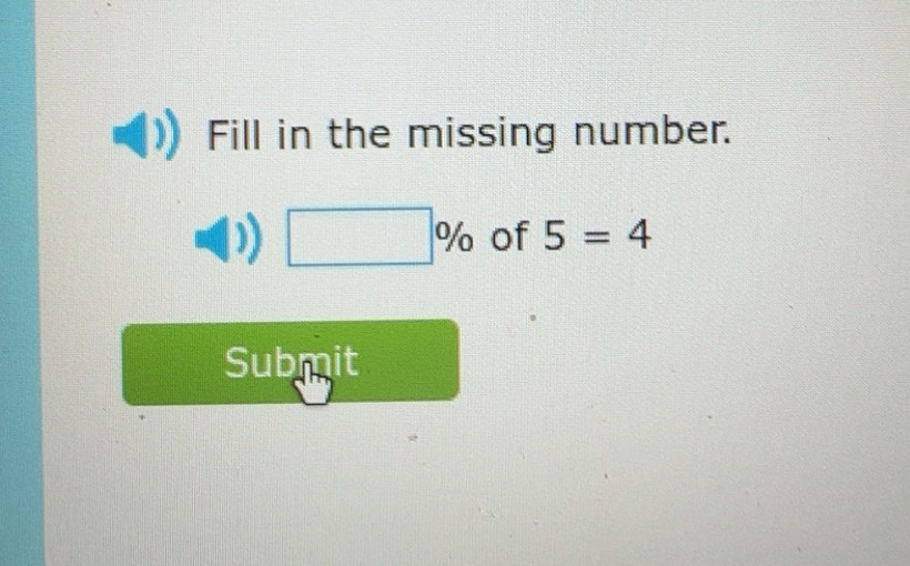 Solved: Fill in the missing number. % of 5=4 Submit [Math]