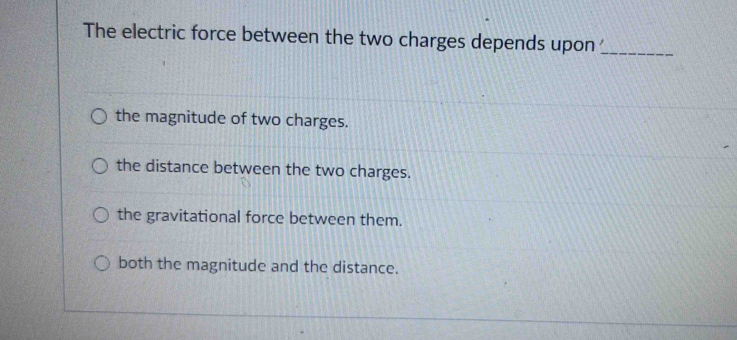 Solved: The electric force between the two charges depends upon_ the ...