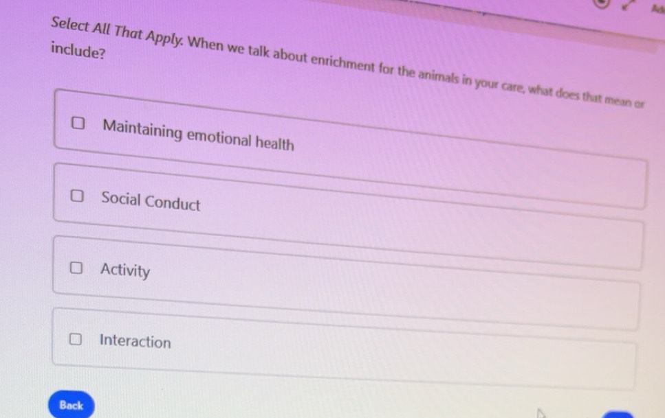 Solved: include? Select All That Apply. When we talk about enrichment for the animals in your ...