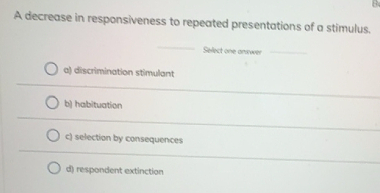 Solved: A decrease in responsiveness to repeated presentations of a ...