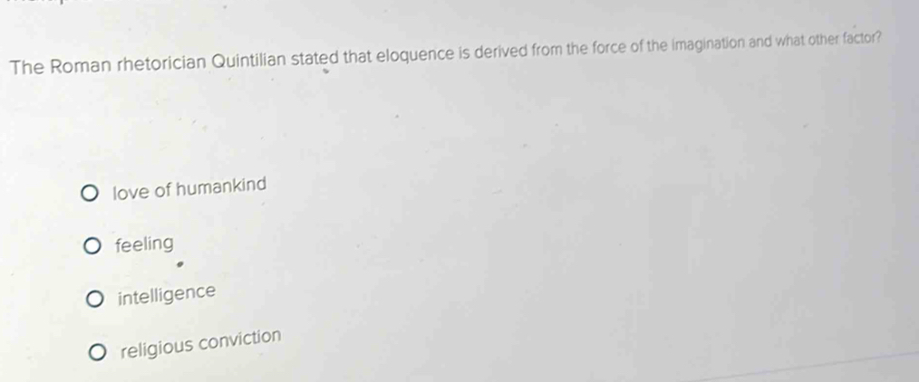 Solved: The Roman rhetorician Quintilian stated that eloquence is ...