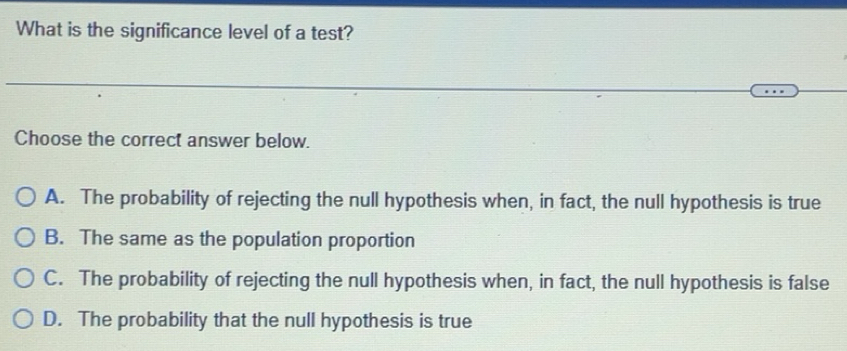 Solved: What is the significance level of a test? Choose the correct ...