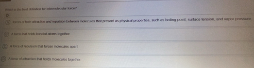 Solved: Which is the best defintion for intermolecular force? Aforces ...