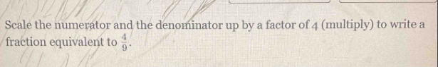 Solved: Scale the numerator and the denominator up by a factor of 4 ...