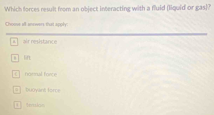 Solved: Which forces result from an object interacting with a fluid ...
