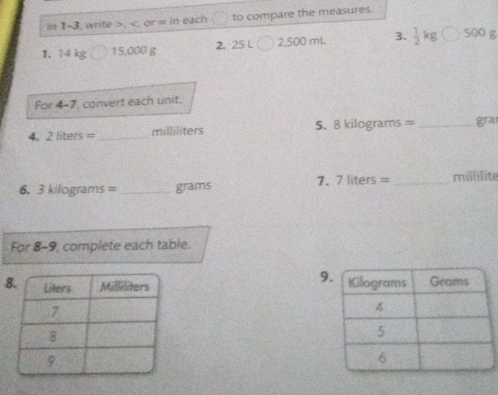 In 1-3, write >, 14 kg 15,000 g 2. 25 L 2,500 mL 3. 1/2 kg 500 g For 4 ...