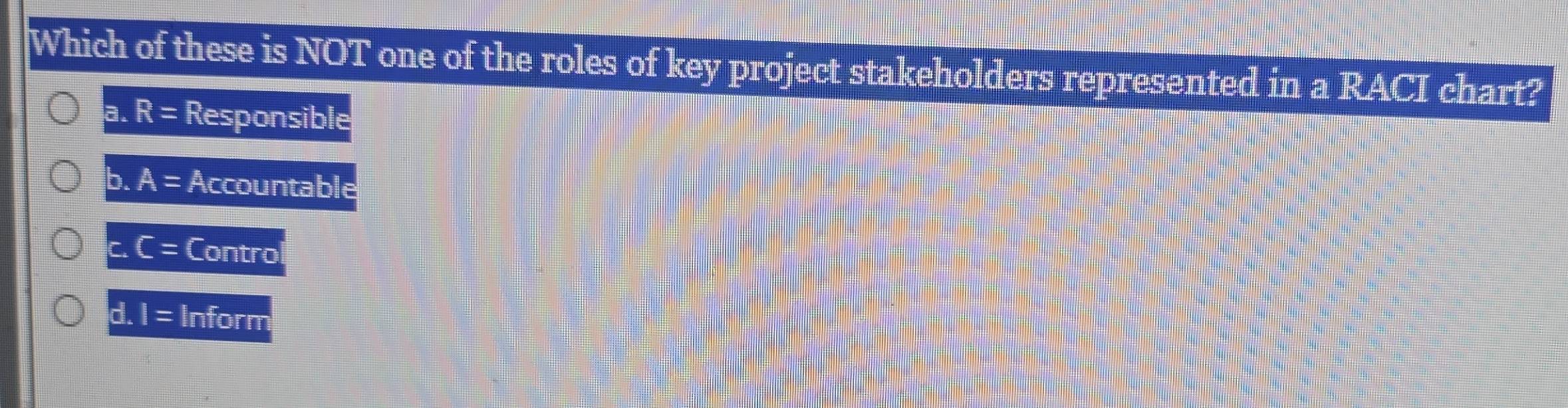 Solved: Which of these is NOT one of the roles of key project ...
