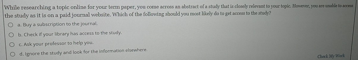 Solved: While researching a topic online for your term paper, you come ...