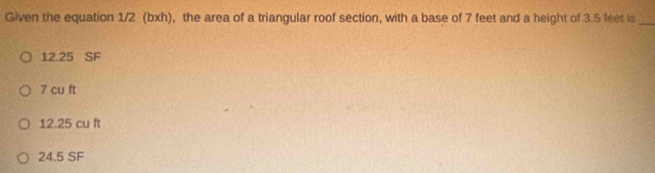 Solved: Given the equation 1/2 (bxh), the area of a triangular roof ...