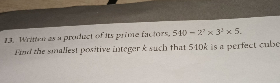 Solved: Written as a product of its prime factors, 540=2^2* 3^3* 5 ...