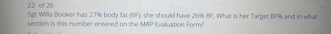 Solved: of 26 Sgt Willa Booker has 27% body fat (BF); she should have ...
