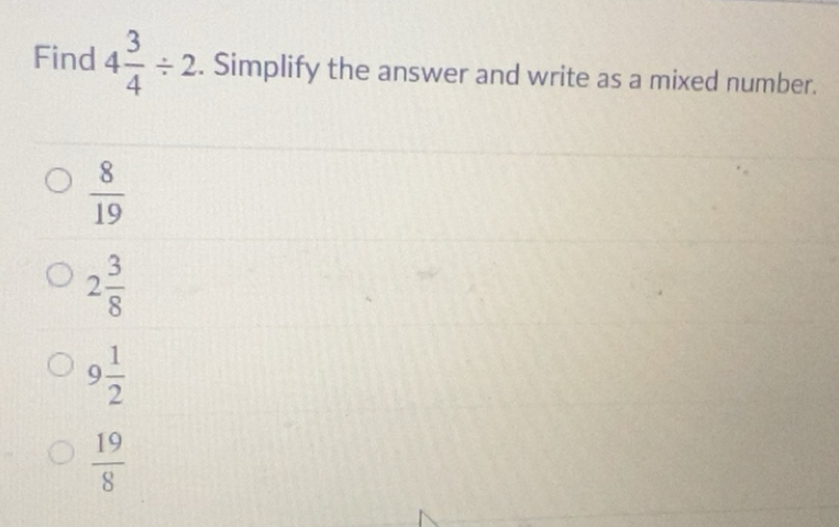 Solved: Find 4 3/4 / 2. Simplify the answer and write as a mixed number ...