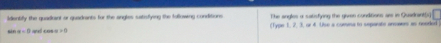 Solved: Identify the quadrant or quadrants for the angles satisfying ...