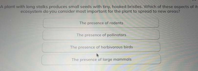 Solved: A plant with long stalks produces small seeds with tiny, hooked ...