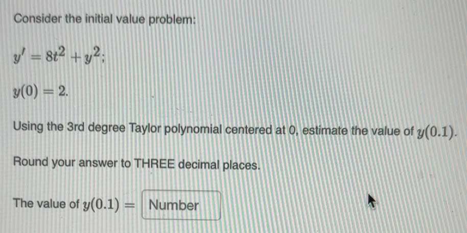 Solved: Consider the initial value problem: y'=8t^2+y^2; y(0)=2. Using ...