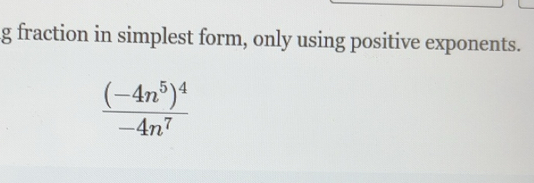 Solved: fraction in simplest form, only using positive exponents. frac ...