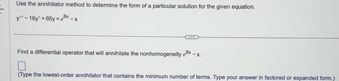 Solved: Use the annihilator method to determine the form of a ...