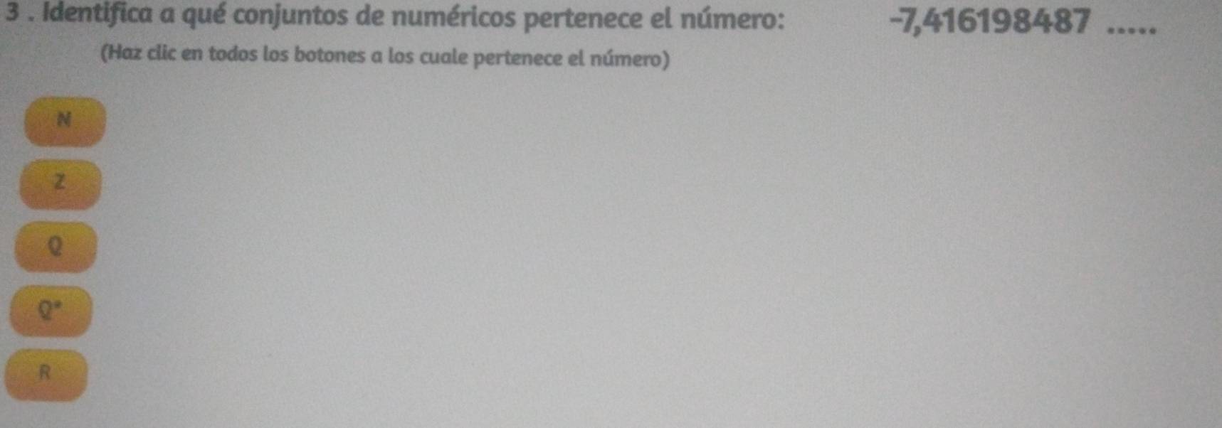 Resuelto:3 . Identifica a qué conjuntos de numéricos pertenece el ...