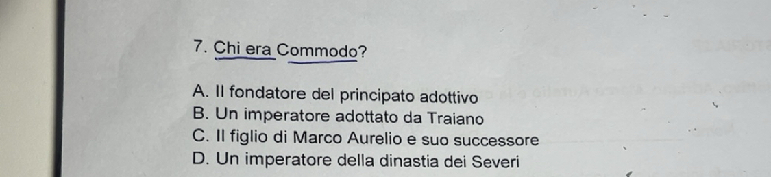 Risolto:Chi era Commodo? A. Il fondatore del principato adottivo B. Un ...