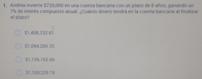 Solved: Andrea invierte $720,000 en una cuenta bancaria con un plazo de ...