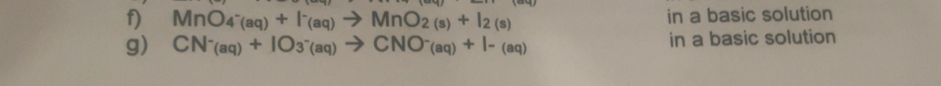 Solved: MnO_4^-(aq)+I^-(aq)to MnO_2(s)+I_2(s) in a basic solution g) CN ...