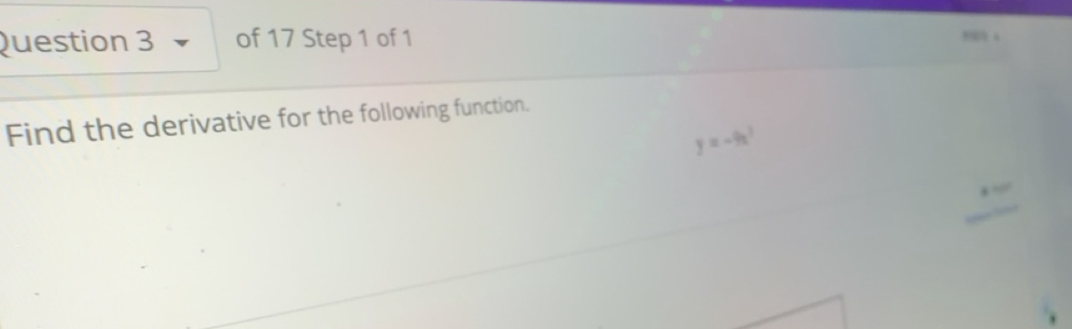 Solved: a Find the derivative for the following function. y=-9x^3 ...