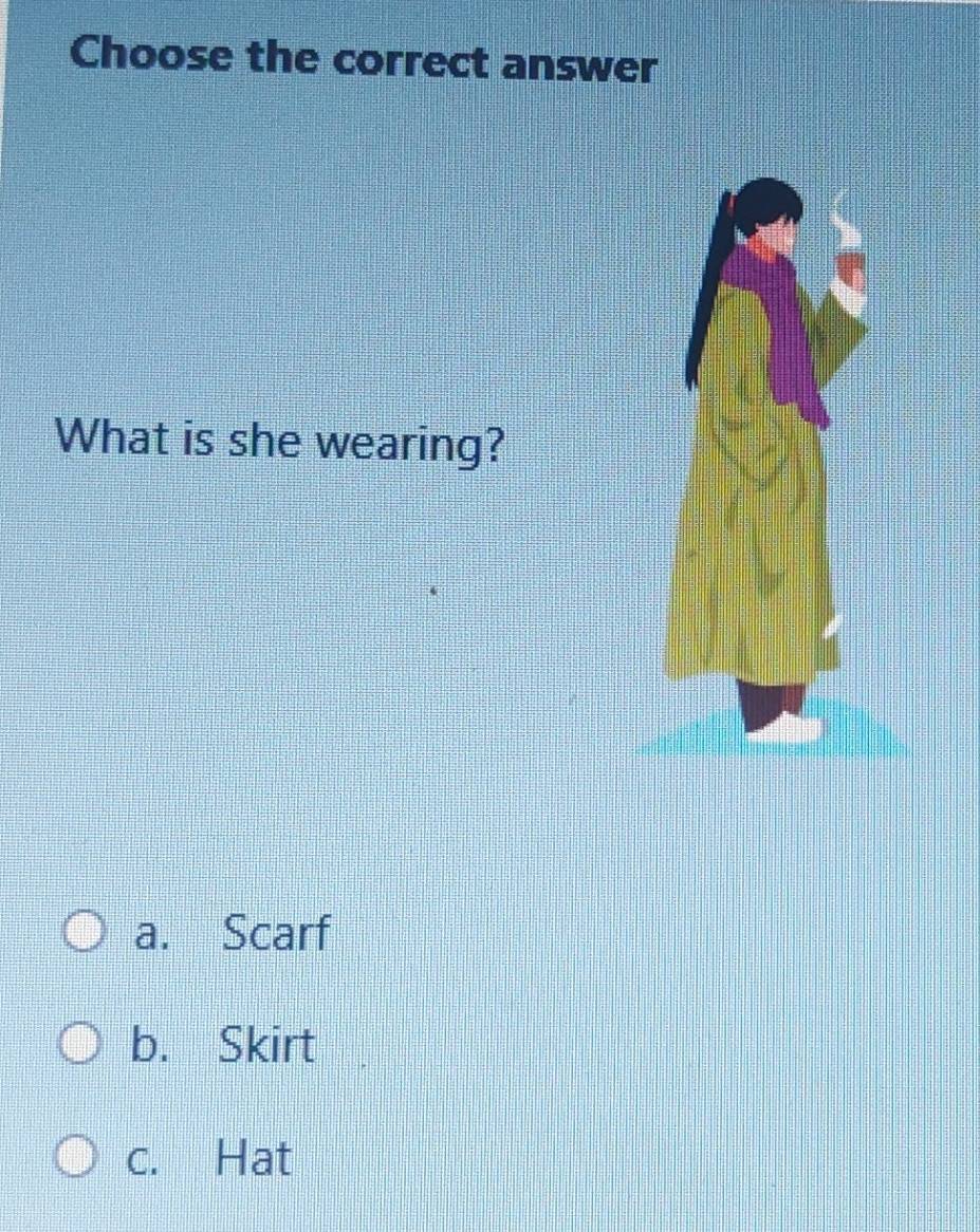 Resuelto:Choose the correct answer What is she wearing? a. Scarf b ...