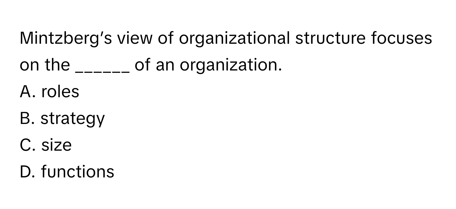 Solved: Mintzberg’s view of organizational structure focuses on the ...