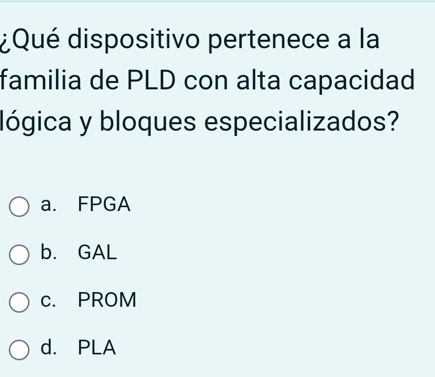 Resuelto:¿Qué dispositivo pertenece a la familia de PLD con alta ...