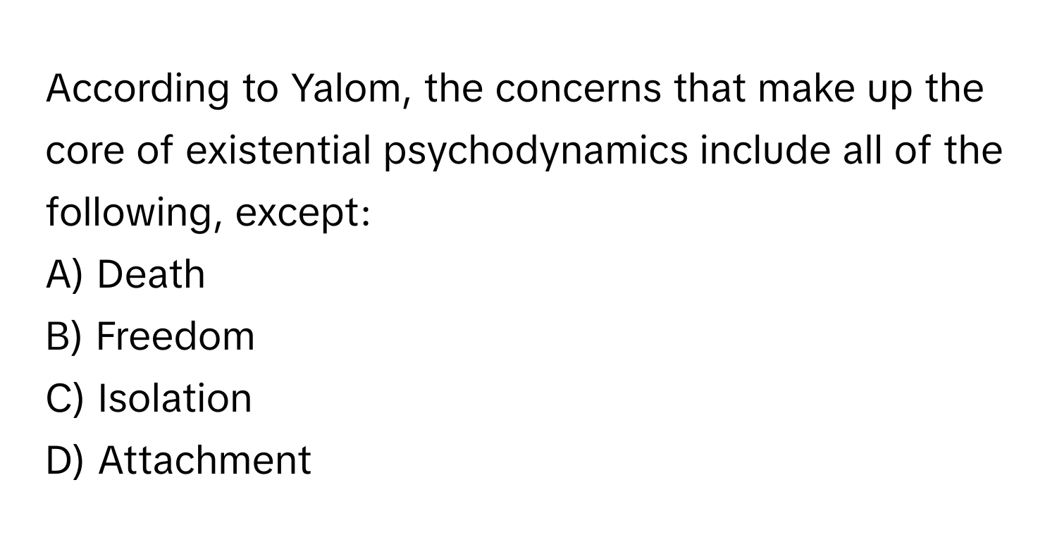 Solved: According to Yalom, the concerns that make up the core of ...