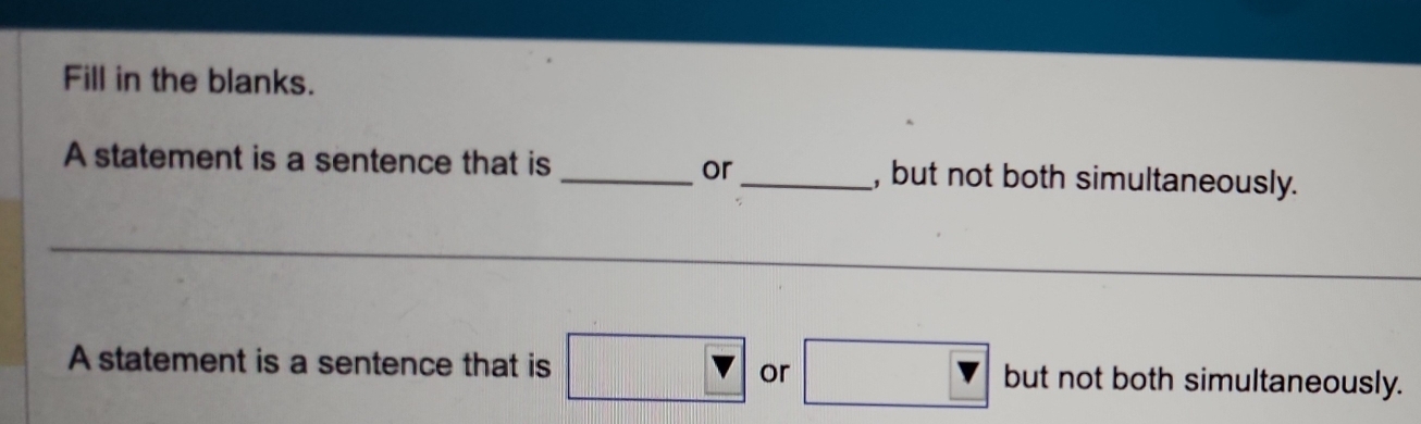 Fill in the blanks. A statement is a sentence that is __, but not both ...