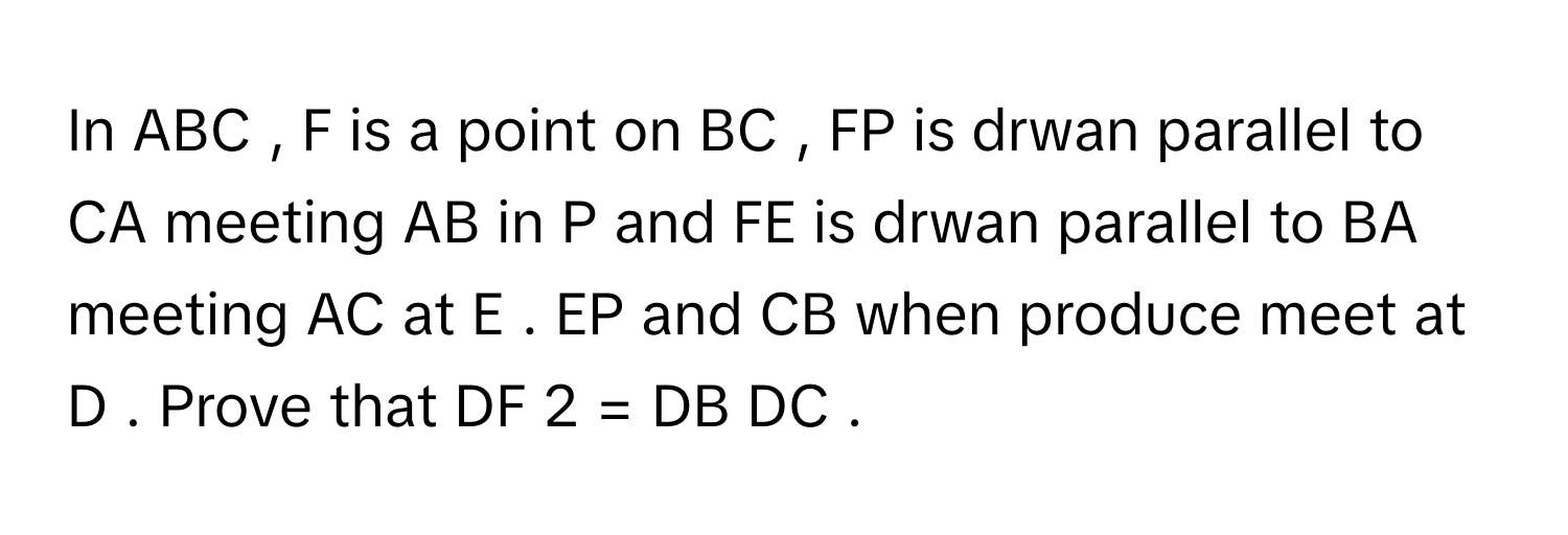 Solved: In ABC , F is a point on BC , FP is drwan parallel to CA ...