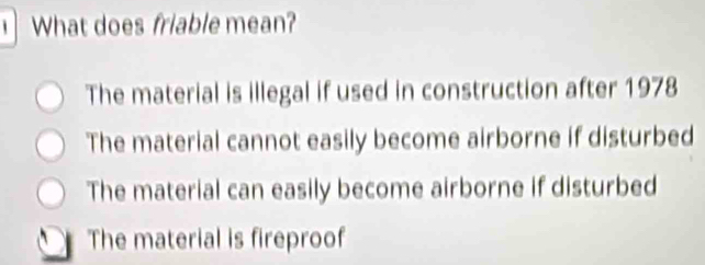 Solved: What does friable mean? The material is illegal if used in ...