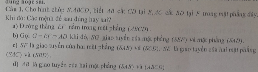 Giải quyết:dung hoặc sai. Câu 1. Cho hình chóp S. ABCD, biết AB cất CD ...