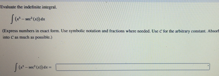 Solved: Evaluate the indefinite integral. ∈t (x^5-sec^2(x))dx (Express ...